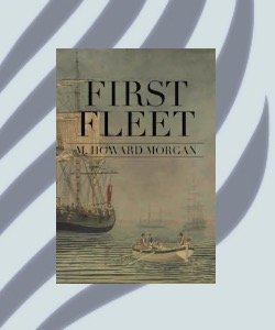 NEW RELEASE: First Fleet by M. Howard Morgan - PENMORE PRESS